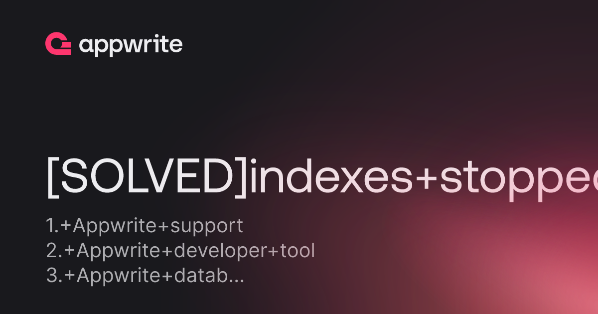 [SOLVED]indexes stopped working after updating to 1.3.8 - Threads - Appwrite