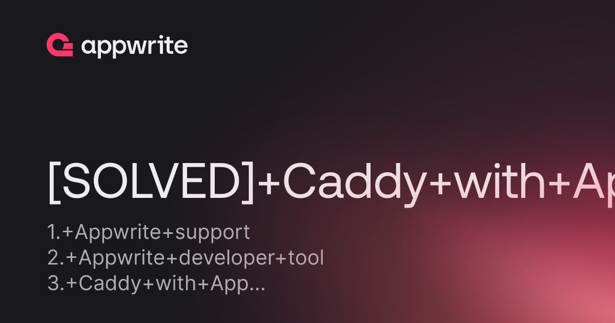Solved Caddy With Appwrite Threads Appwrite 