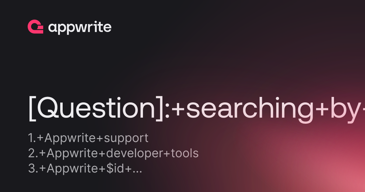[Question]: searching by $id. - Threads - Appwrite