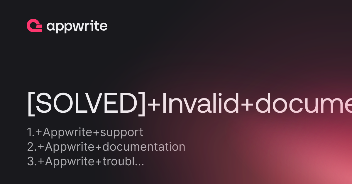 [SOLVED] Invalid document structure: Missing collection attribute $collection | Appwrite 1.4.13 ...