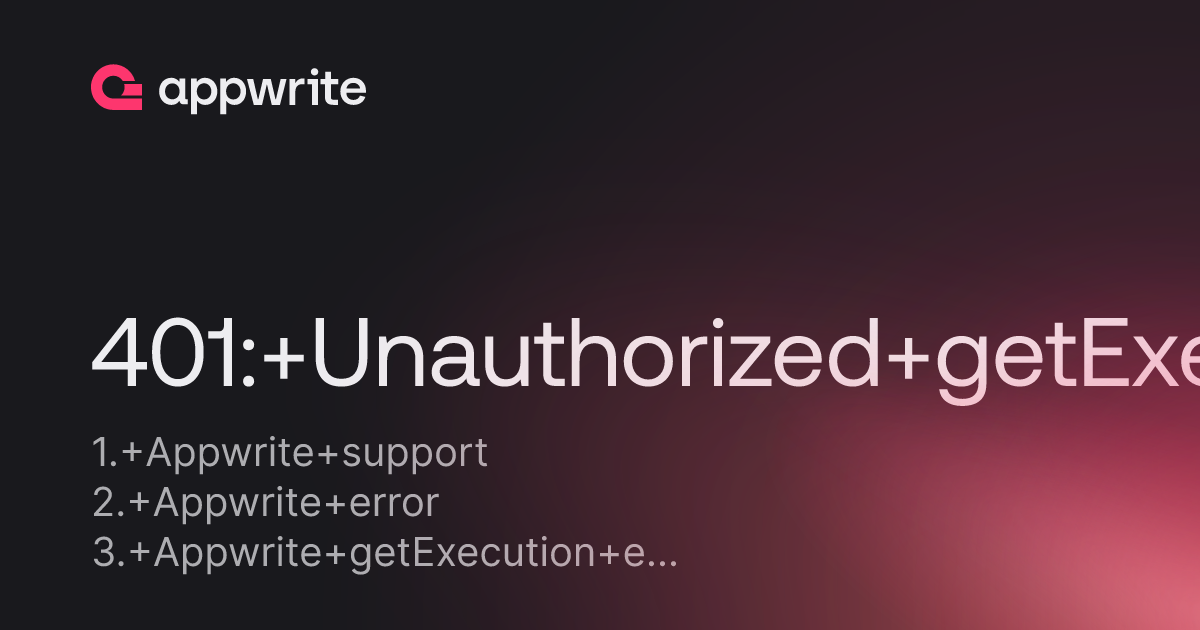 401 Unauthorized Getexecution Error Threads Appwrite
