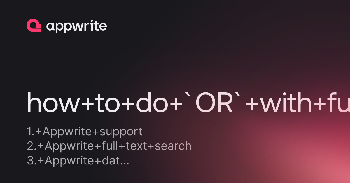 How To Do `or` With Full Text Search Threads Appwrite