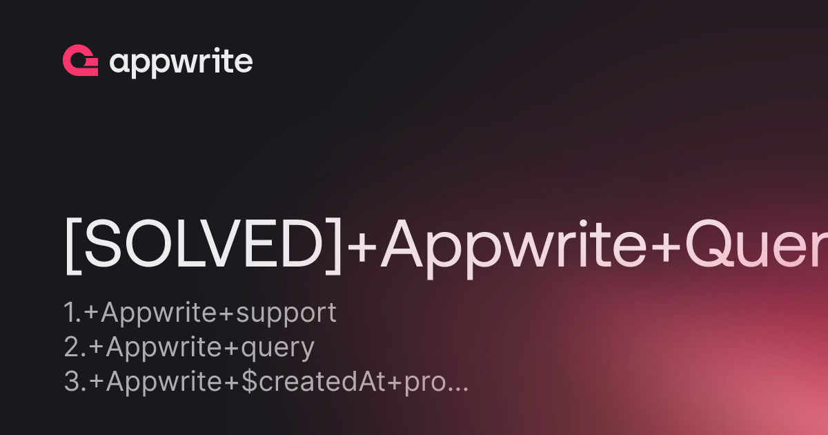 Solved Appwrite Query Help With Createdat Property Threads Appwrite