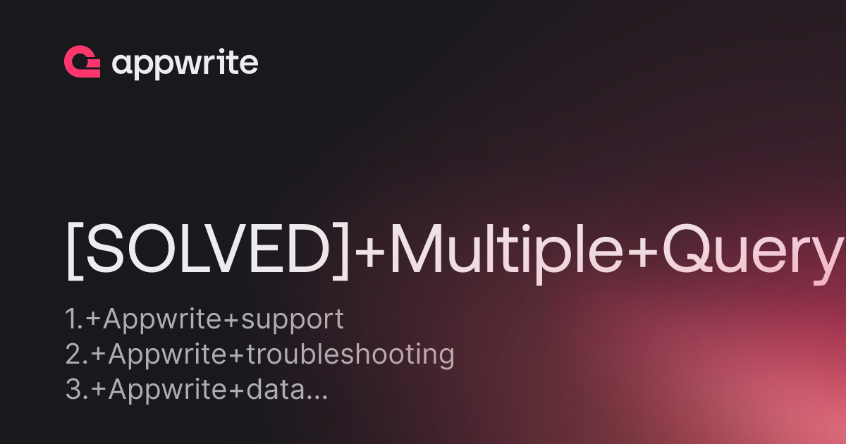 Solved Multiple Query Not Working Threads Appwrite