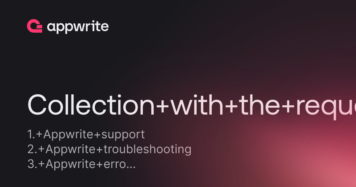 Collection With The Requested Id Could Not Be Found Threads Appwrite