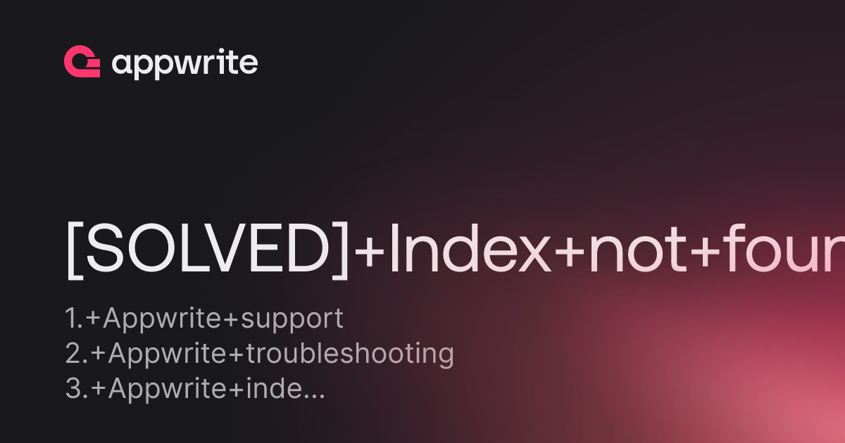 [SOLVED] Index not found - $id, $createdAt, languageIso - Threads - Appwrite