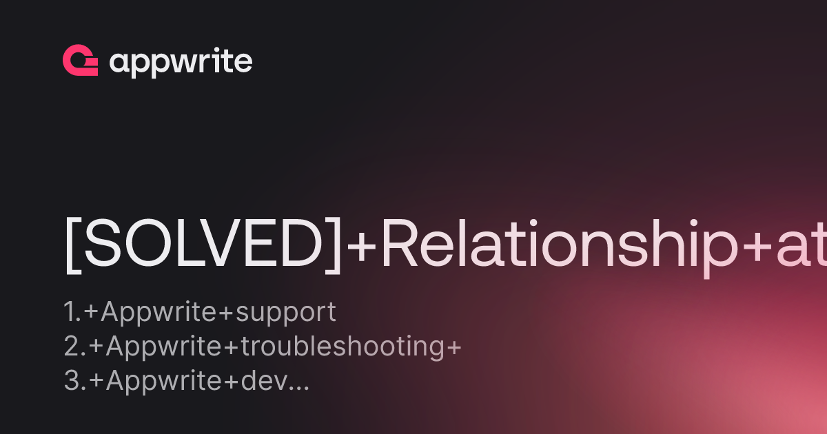 Solved Relationship Attribute Not Found On Cloudappwrite Threads
