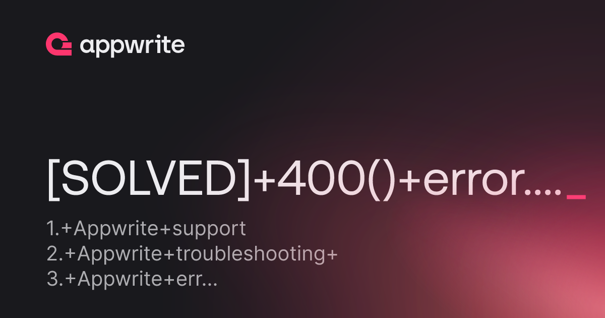[SOLVED] 400() error.... - Threads - Appwrite