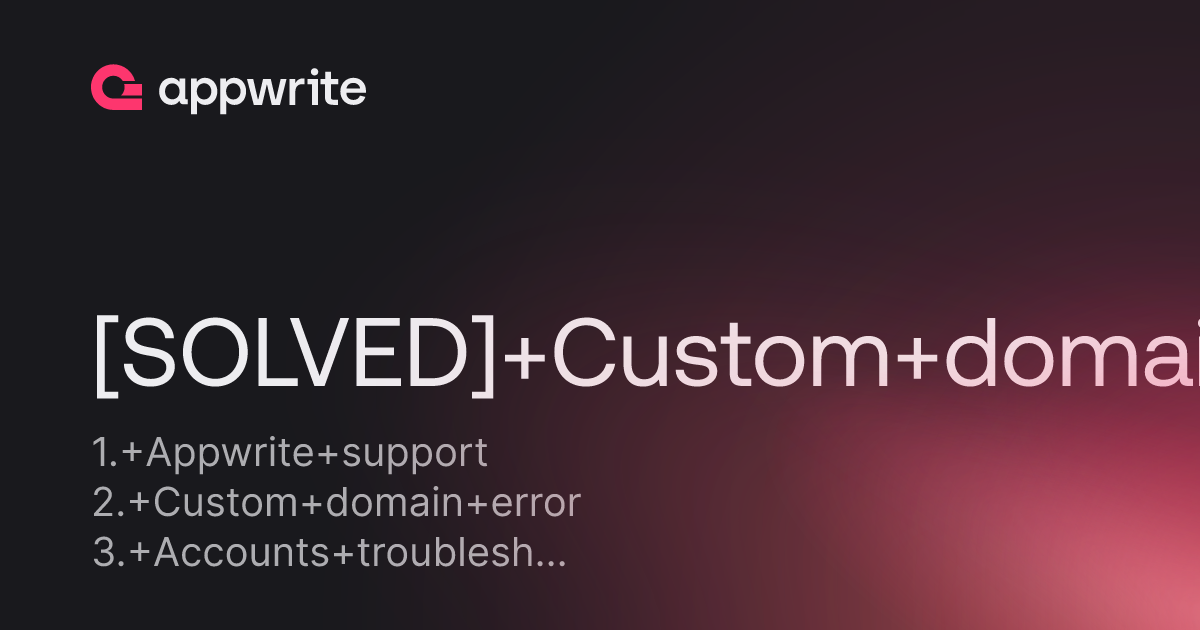 [solved] Custom Domain Error Threads Appwrite