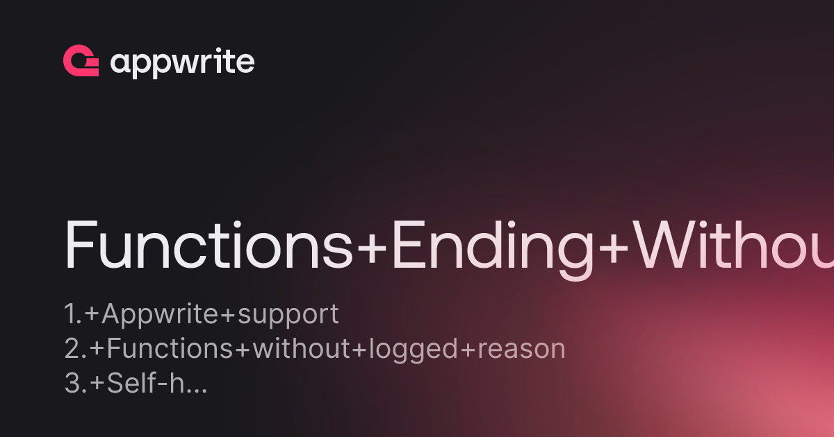Functions Ending Without Logged Reason - Threads - Appwrite