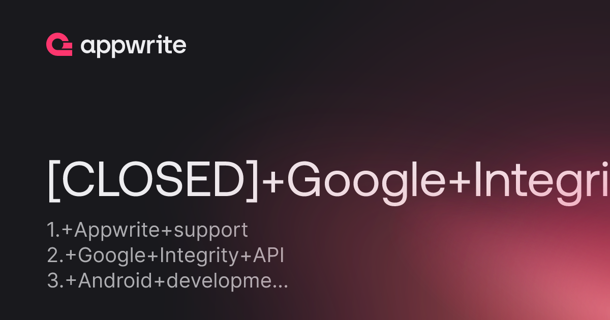 [CLOSED] Google Integrity API with Appwrite - Threads - Appwrite