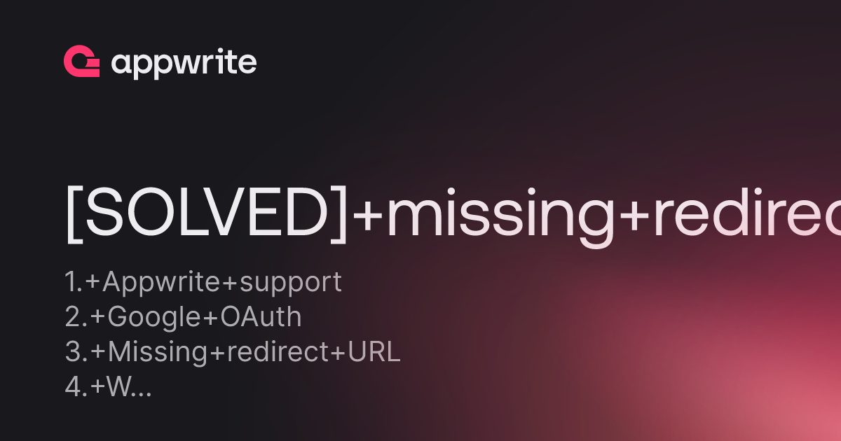 [SOLVED] missing redirect url Google OAuth web - Threads - Appwrite