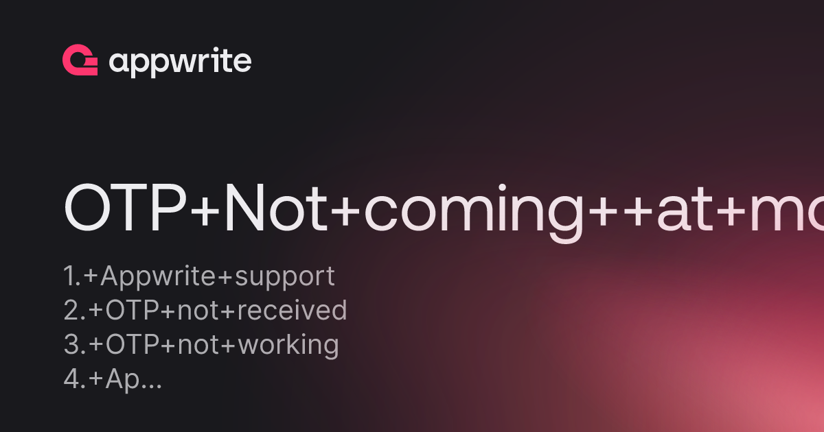 OTP Not coming at most of the time , from 3 days. - Threads - Appwrite