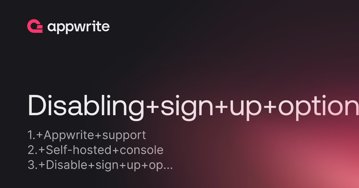 Disabling Sign Up Option On Appwrite Selfhost Console Threads Appwrite