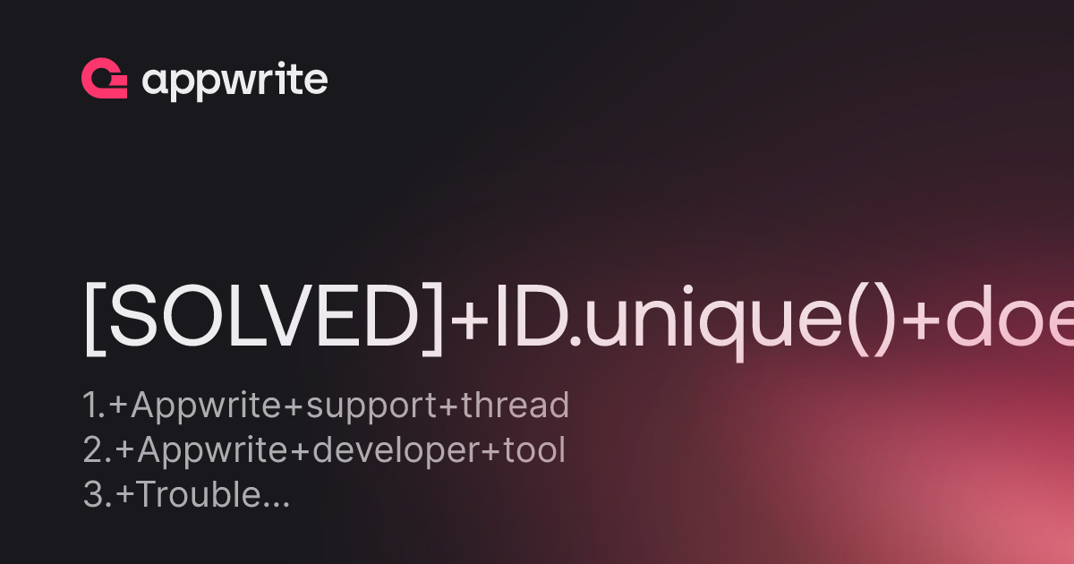 Solved Idunique Doesnt Work Threads Appwrite