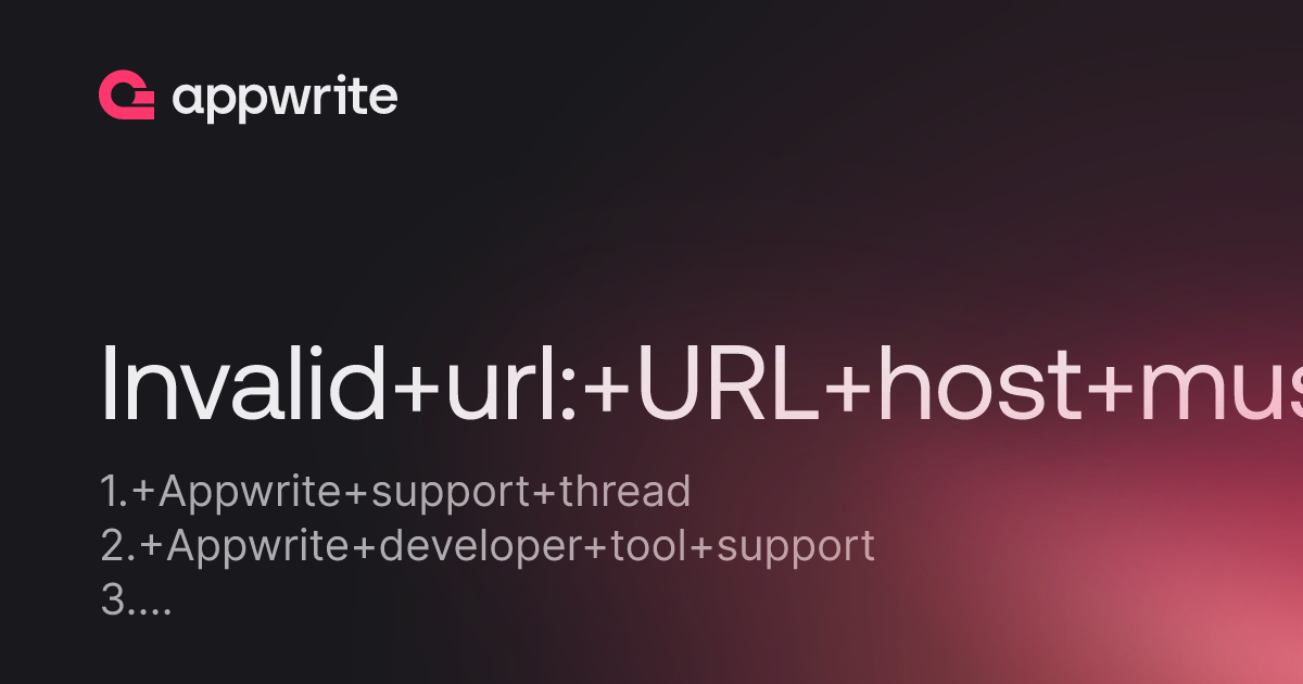 Invalid Url Url Host Must Be One Of Localhost 400 Threads Appwrite