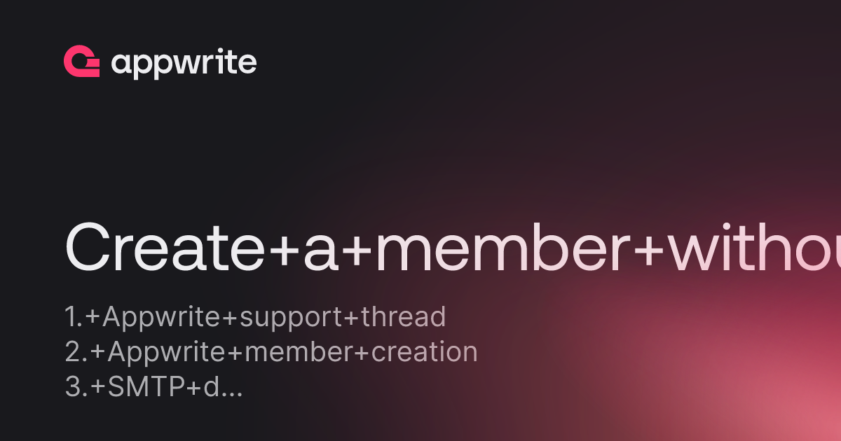 Create a member without SMTP enabled - Threads - Appwrite