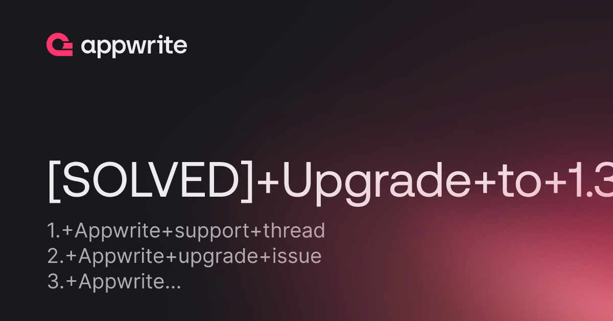 Solved Upgrade To 133 From 103 Migrate Not Work Threads Appwrite