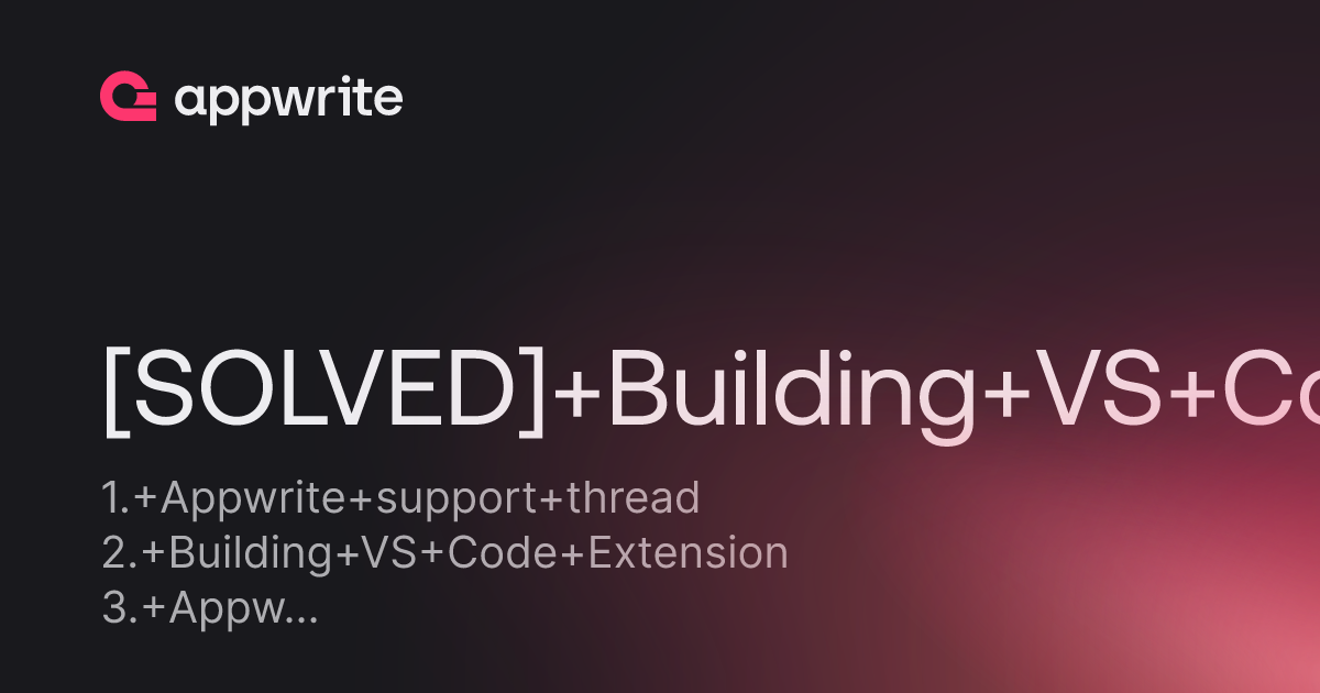 [SOLVED] Building VS Code Extension + Appwrite - Threads - Appwrite