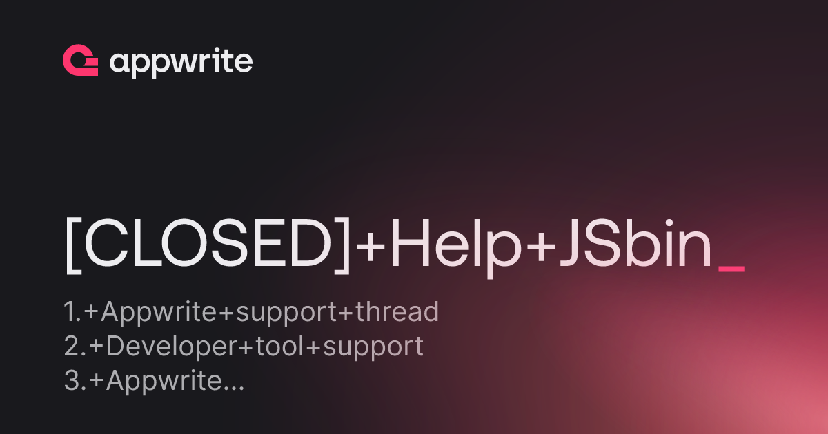 [CLOSED] Help JSbin - Threads - Appwrite