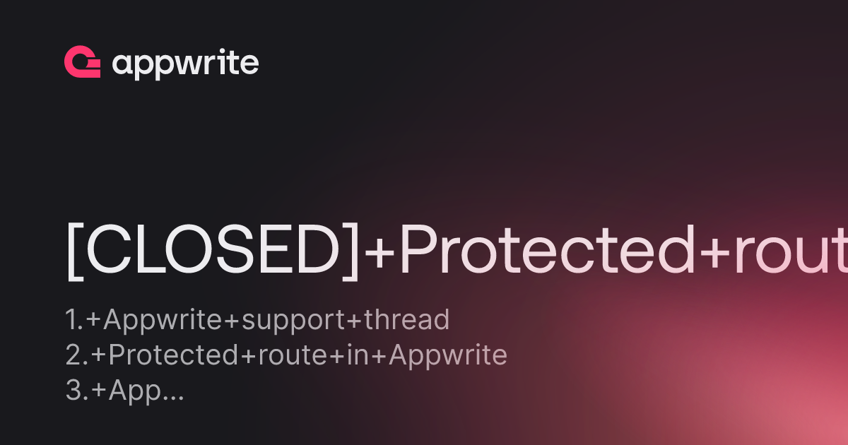 [CLOSED] Protected route - Threads - Appwrite
