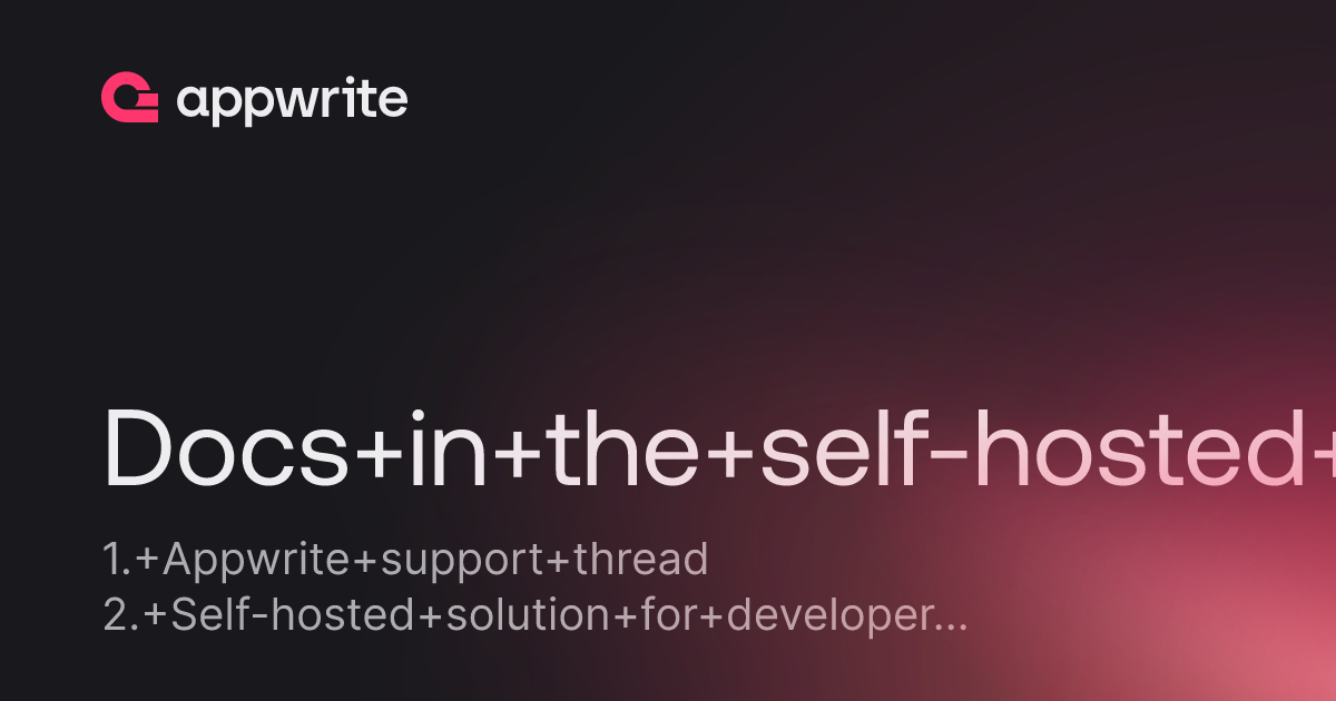 Docs in the self-hosted solution - Threads - Appwrite