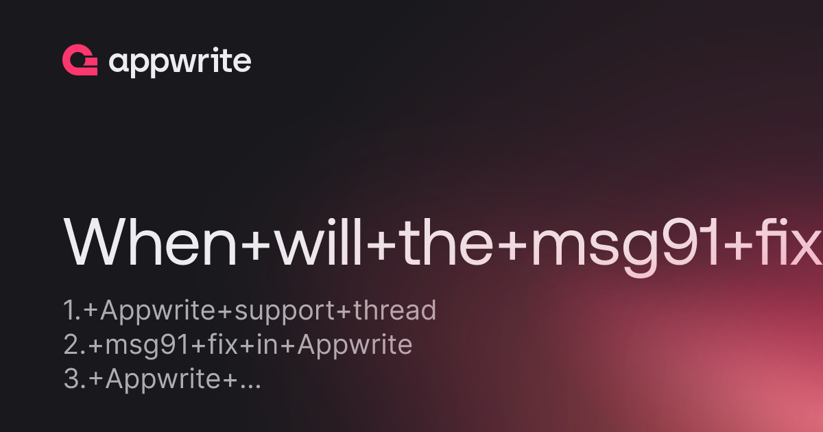 When will the msg91 fix go out in appwrite? - Threads - Appwrite