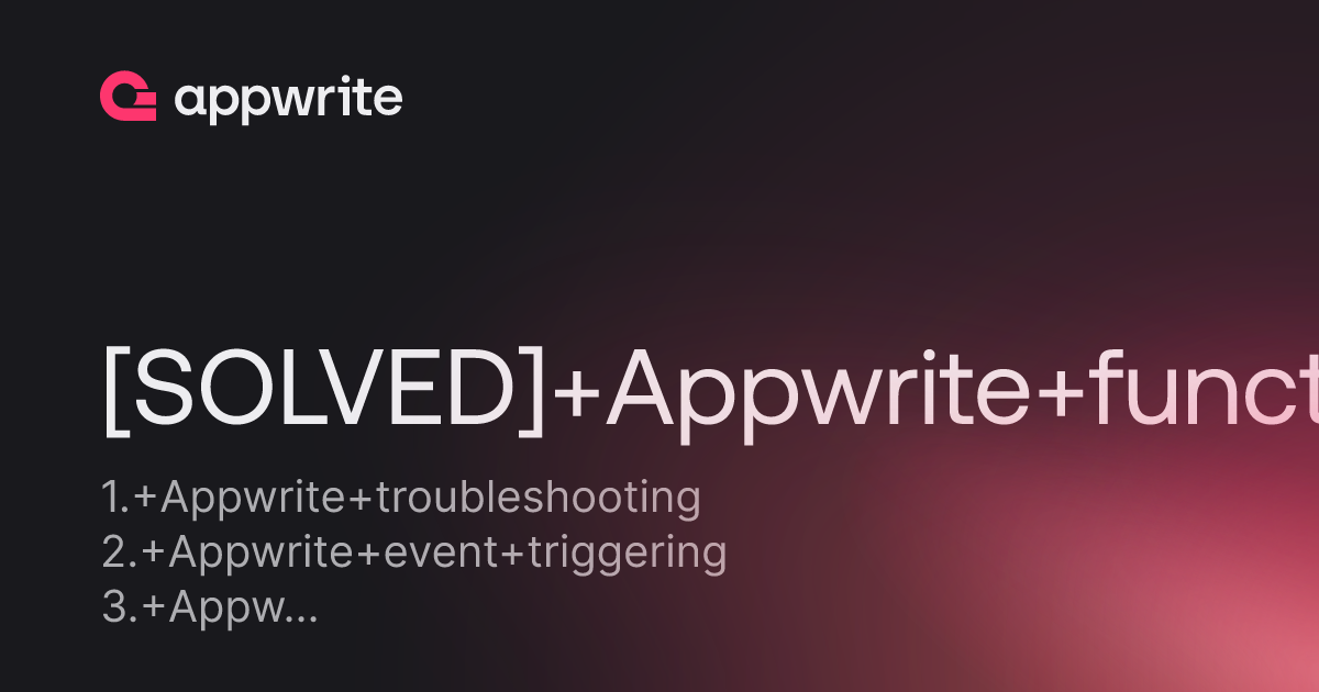 Solved Appwrite Functions Are Not Being Triggered By Events Threads