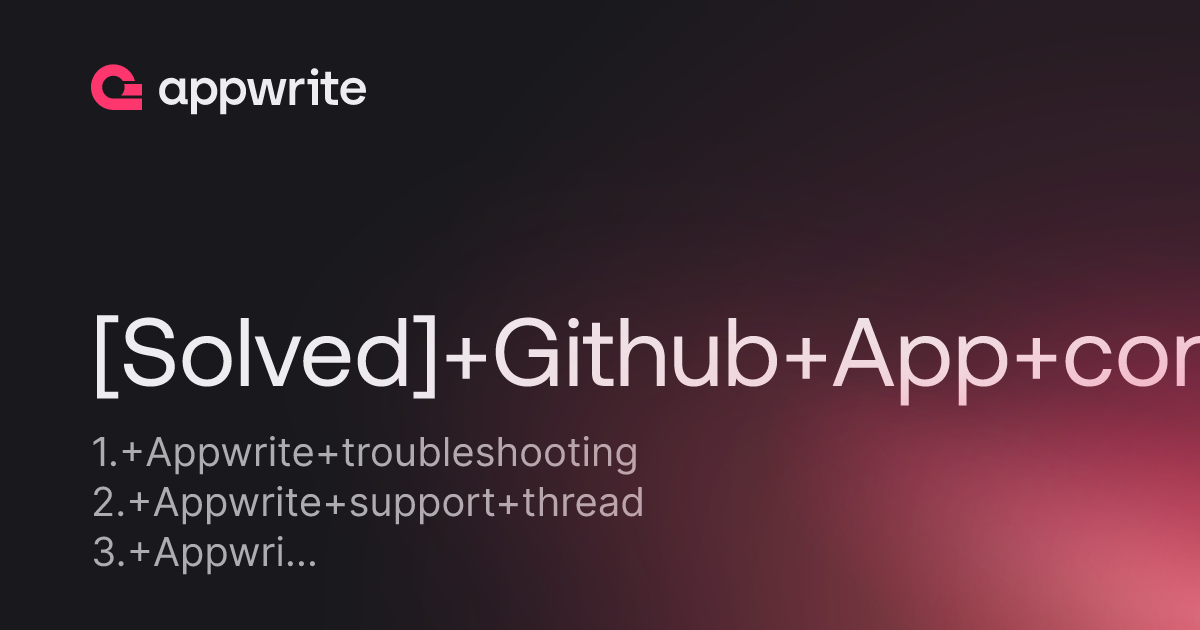 Solved Github App Configuration Not Working Threads Appwrite