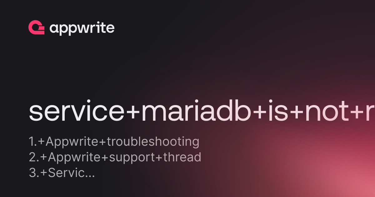 Service Mariadb Is Not Running Container 1 Threads Appwrite