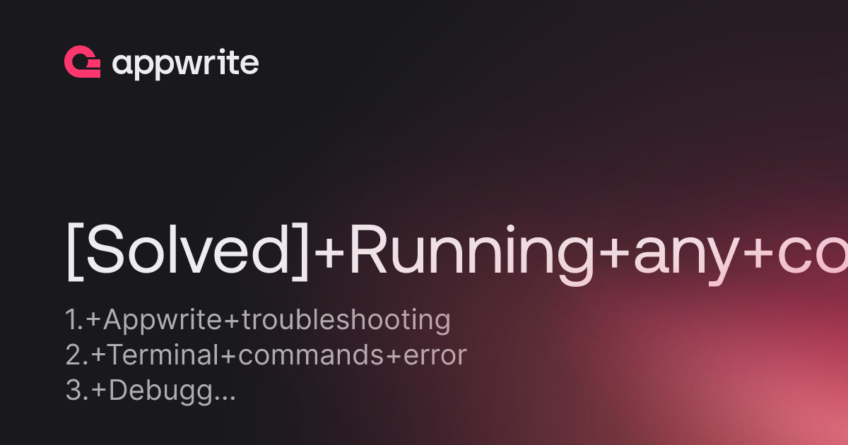 [Solved] Running any command in terminal resulting in Error response - Threads - Appwrite