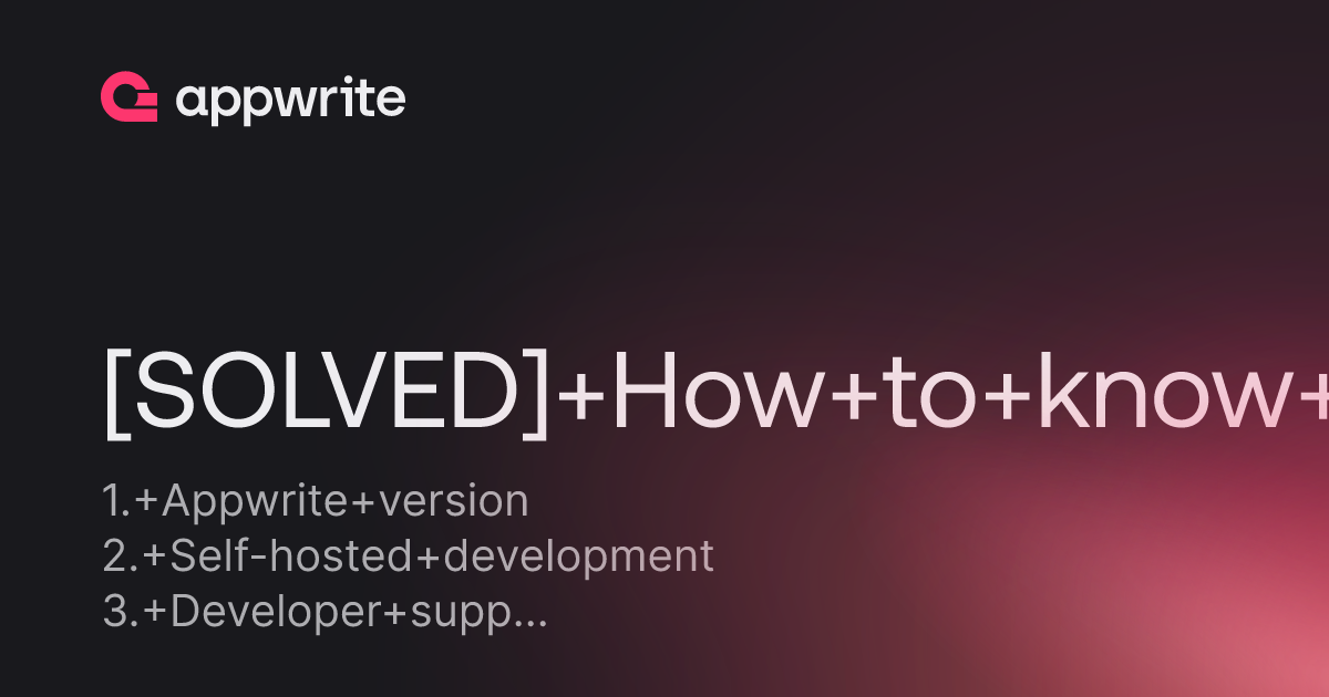 [SOLVED] How to know current appwrite version? - Threads - Appwrite