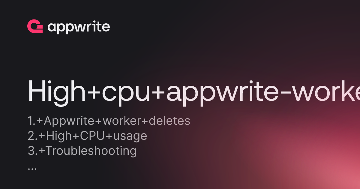 High Cpu Appwrite Worker Deletes Threads Appwrite