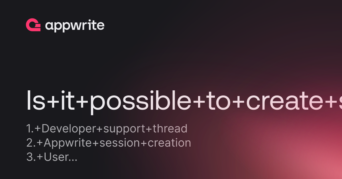 Is It Possible To Create Session For User Via Console Threads Appwrite 0462