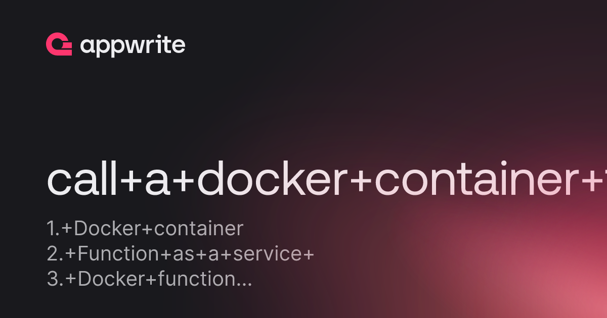 Call A Docker Container Fromas A Function Threads Appwrite