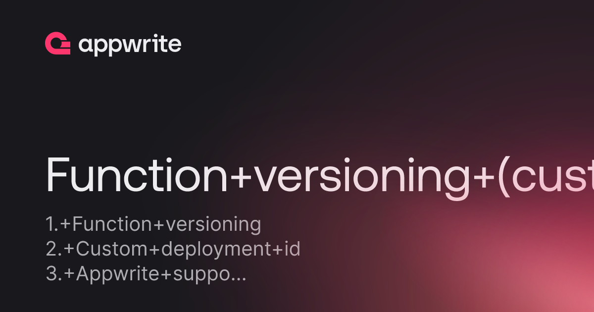 Function versioning (custom deployment id?) - Threads - Appwrite