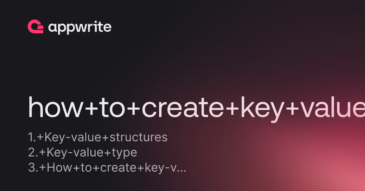 How To Create Key Value Type Structures Threads Appwrite