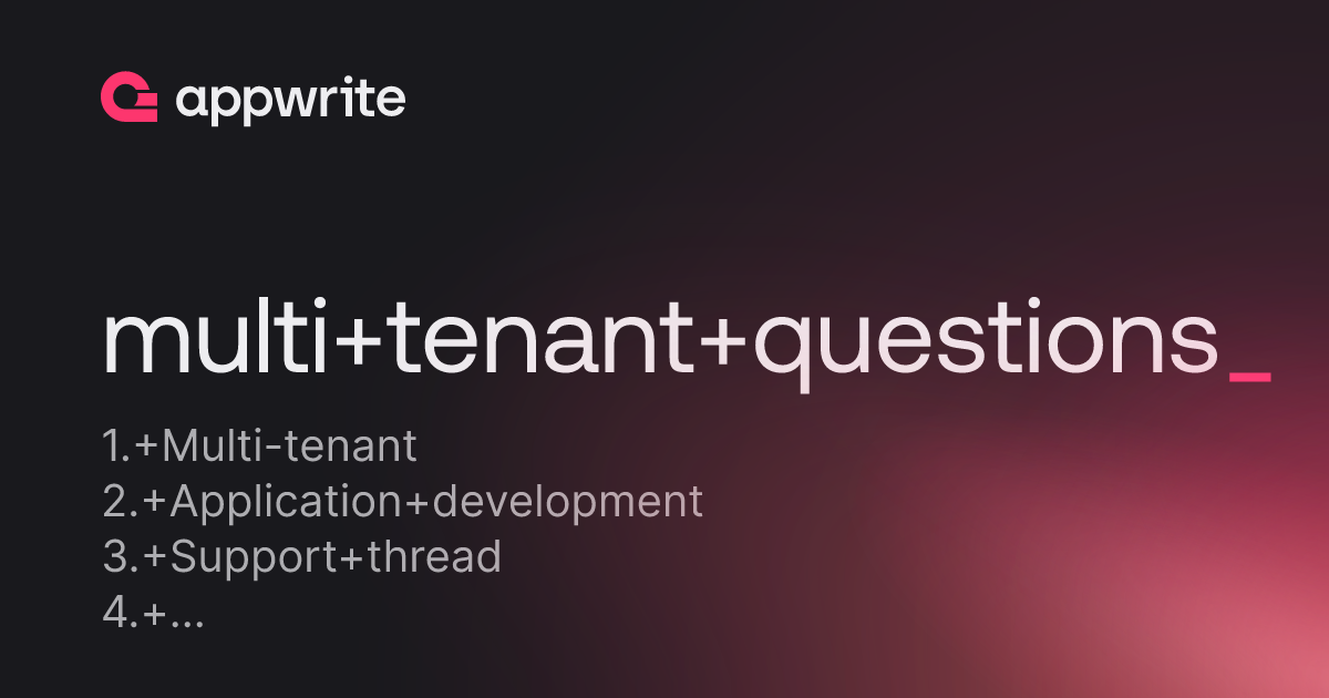 multi tenant questions - Threads - Appwrite