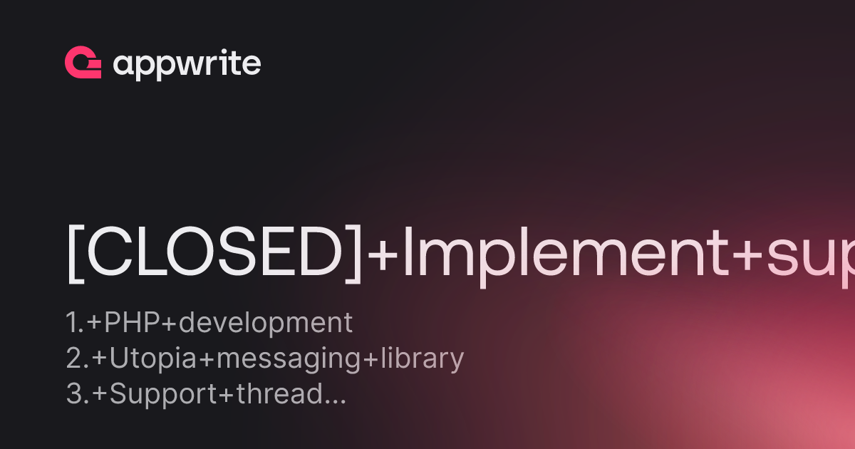 [CLOSED] Implement support for CM in the Utopia PHP messaging library - Threads - Appwrite