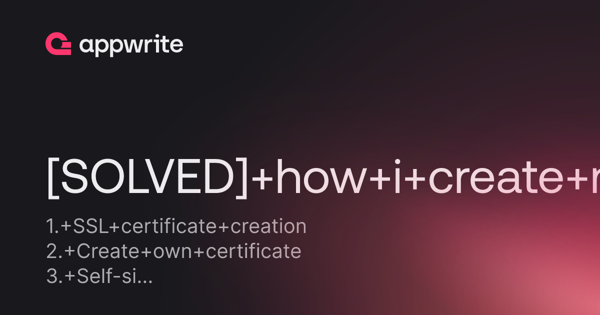 Solved How I Create My Own Certificate Threads Appwrite