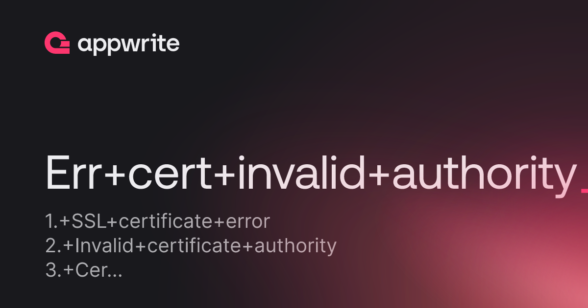 Err cert invalid authority - Threads - Appwrite