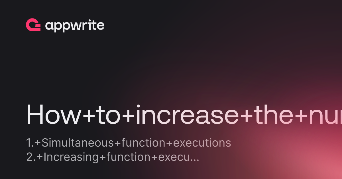 How To Increase The Number Of Simultaneous Executions Of Functions Threads Appwrite