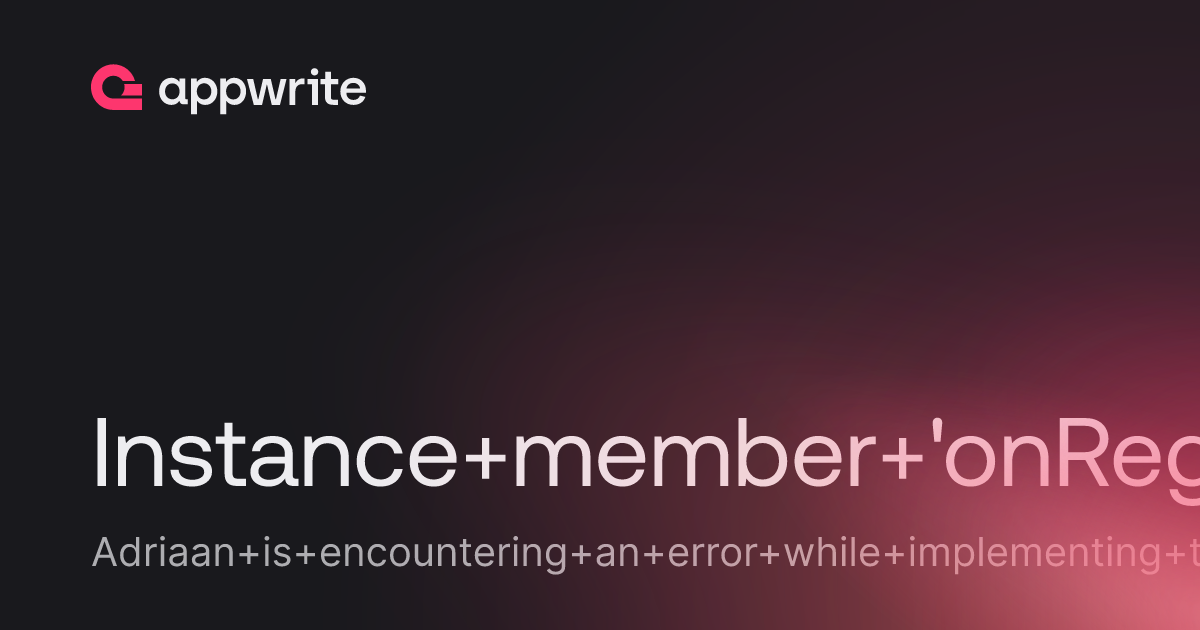 Instance member 'onRegister' cannot... - Threads - Appwrite