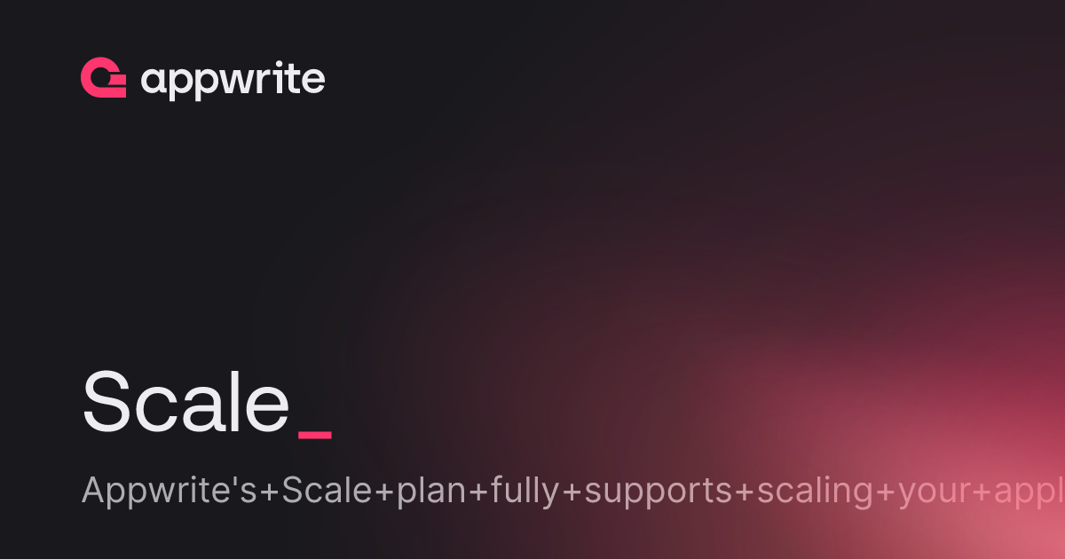 Scale - Docs - Appwrite