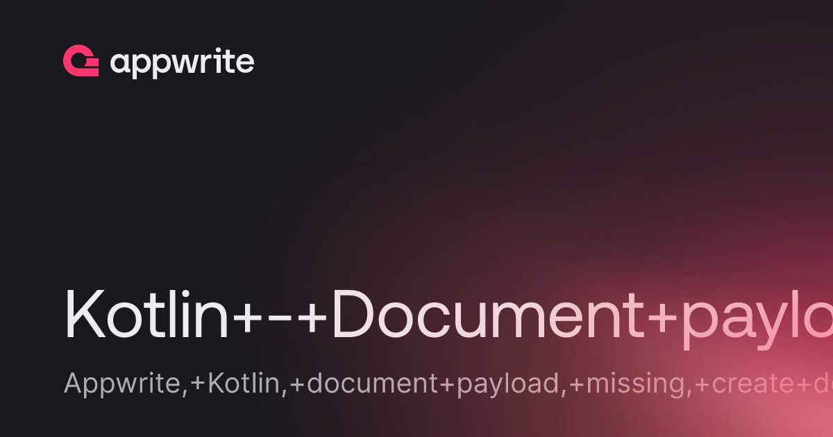 Kotlin Document Payload Missing When Creating Document With Null Values Threads Appwrite