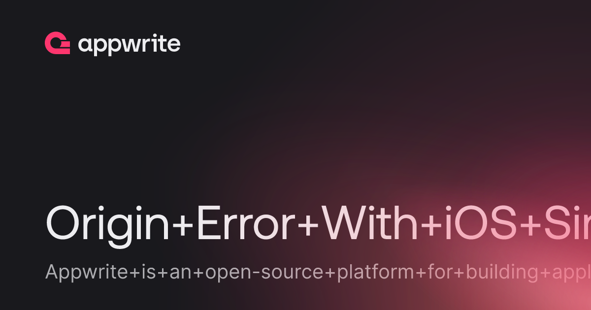 Origin Error With iOS Simulator - Threads - Appwrite