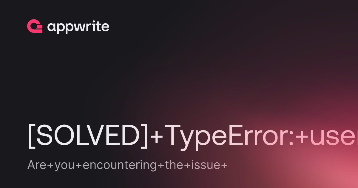Solved Typeerror Userfunction Is Not A Function Threads Appwrite