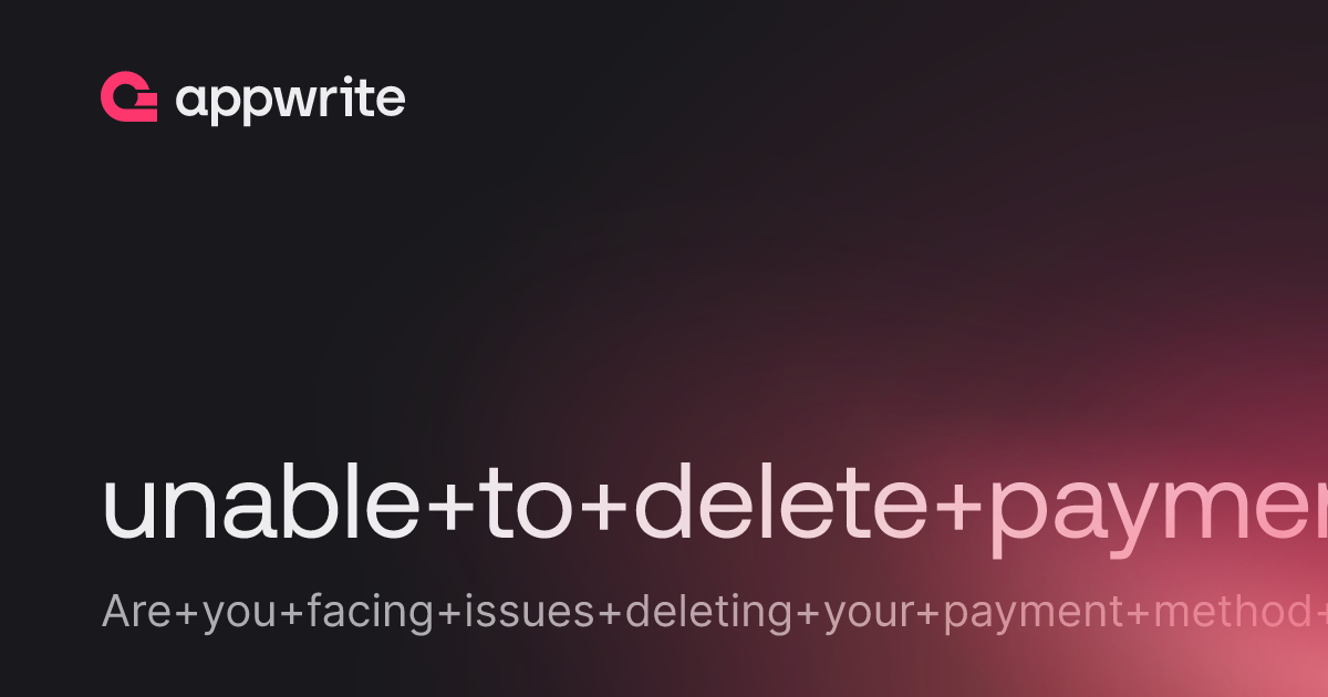 unable to delete payment method - Threads - Appwrite
