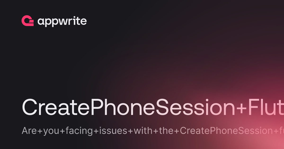 CreatePhoneSession Flutter - Threads - Appwrite