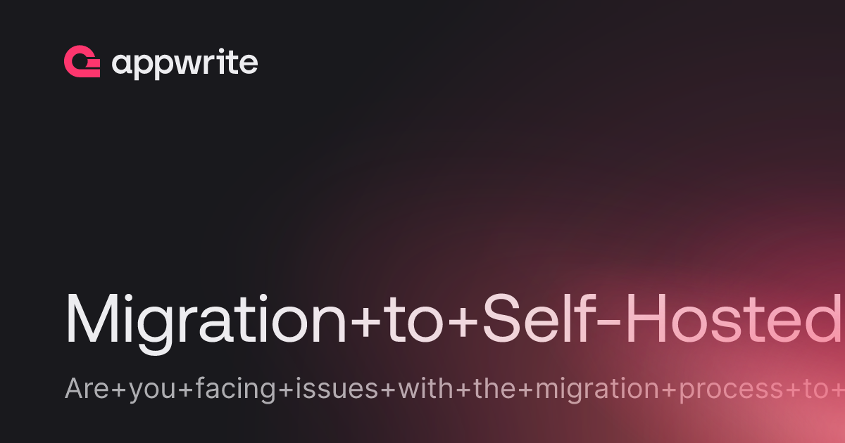 Migration To Self Hosted Isn T Working On Instances Of Appwrite Cloud That Exceed The Limits